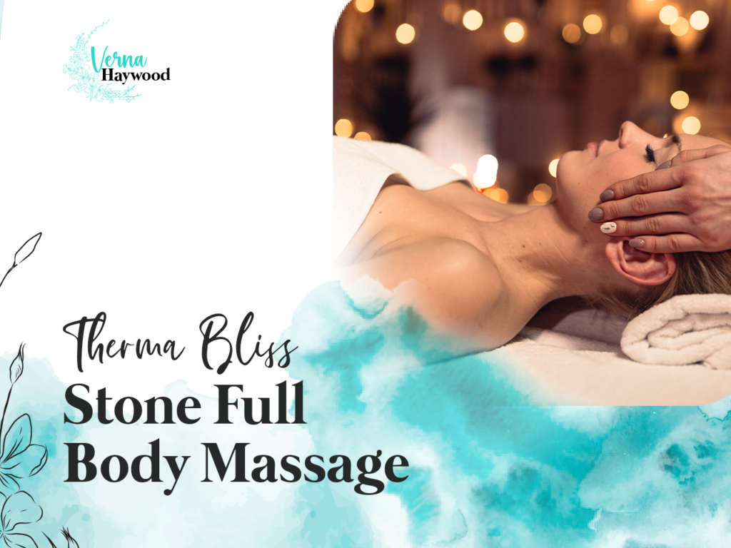 Therma Bliss Stone Full Body Massage 1h 30 mins - Verna Haywood